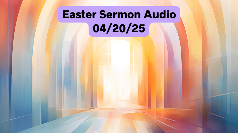 Easter Sunday 2025 Sermon Audio - Christ United Methodist Church