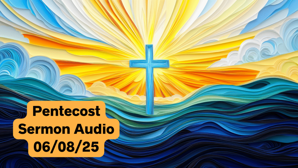 Pentecost Sermon Audio June 8, 2025 - Christ United Methodist Church