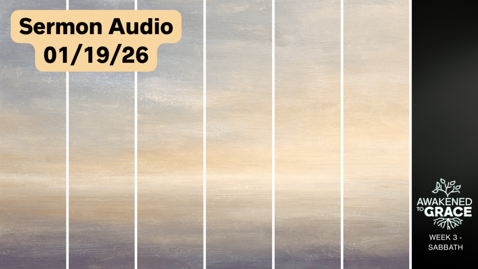Awakened to Grace Wk. 3 Sermon Audio January 18, 2026 - Christ United ...