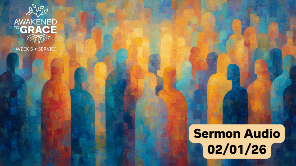 Awakened to Grace Wk. 5 Sermon Audio February 1, 2026 - Christ United ...